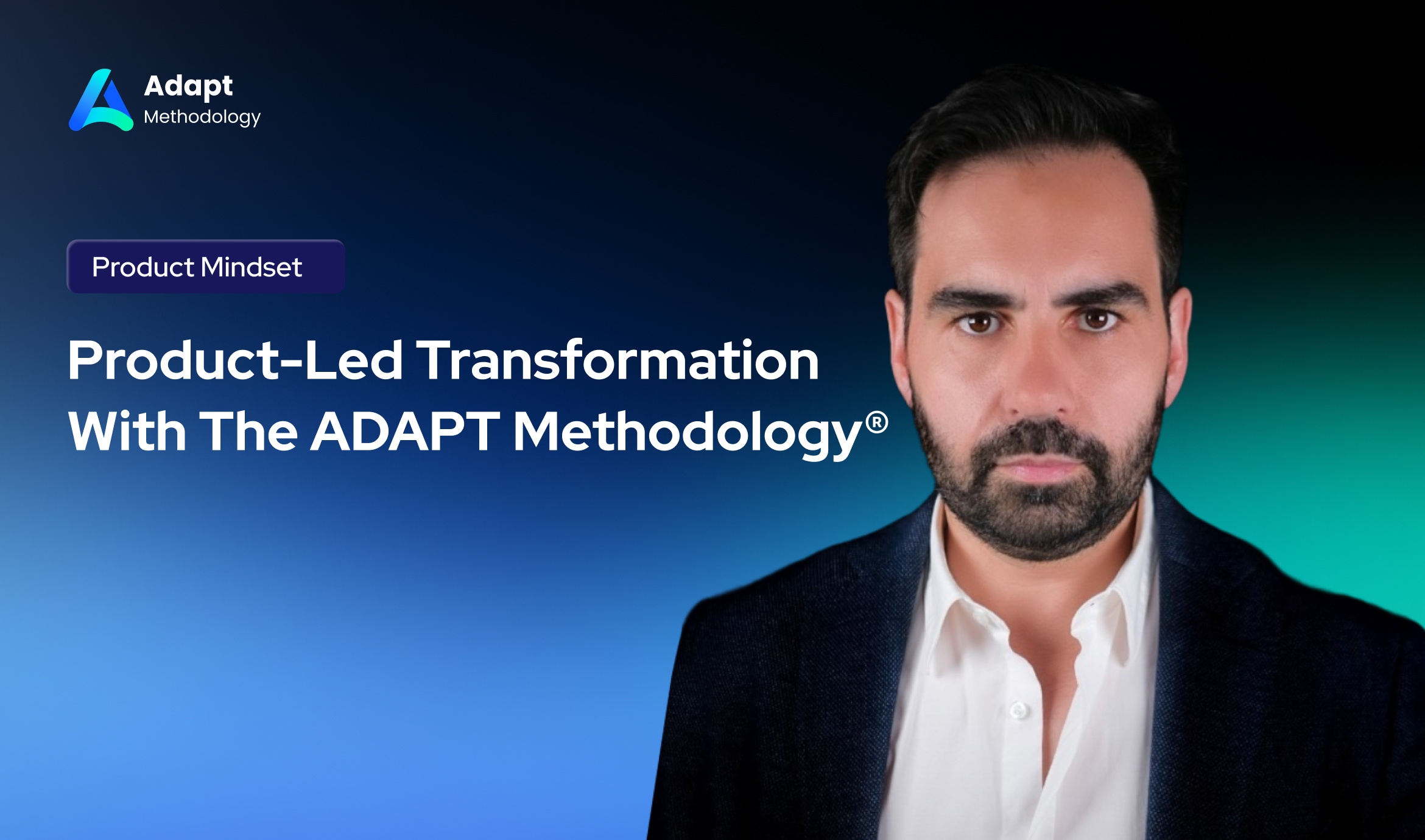 Product-Led Transformation With The ADAPT Methodology®